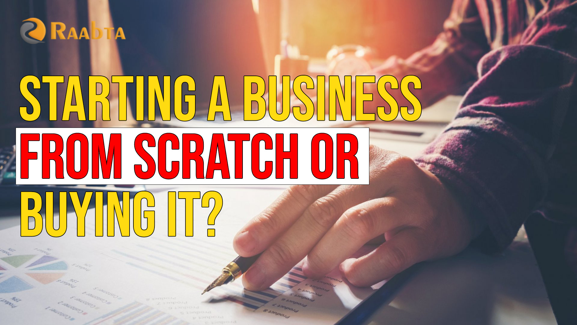 Buying or Starting a Business from Scratch - Which is Better